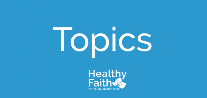 Healthy Faith Topics – HealthyFaith.net